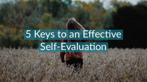 5 Keys to an Effective Self-Evaluation – HeartBeat
